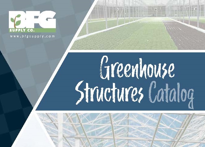 BFG Supply - Catalog: BFG Supply -- Greenhouse Structures & Products